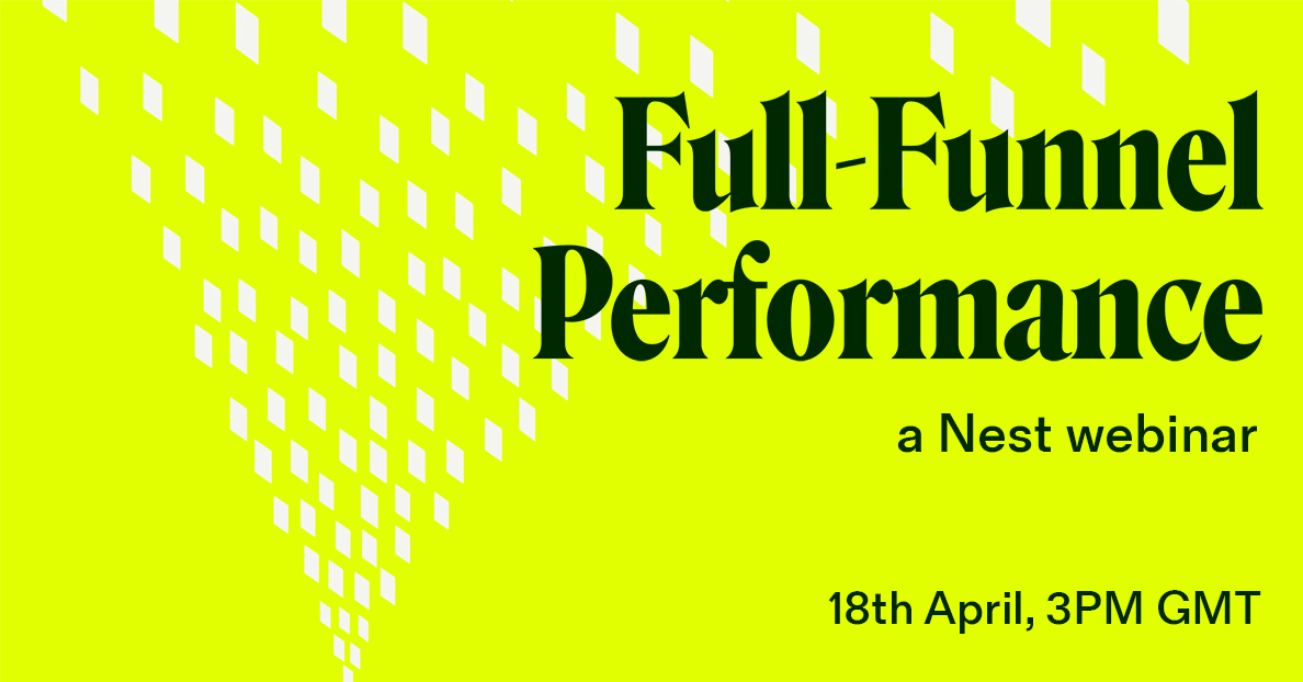 Full-Funnel Performance: A Nest Webinar